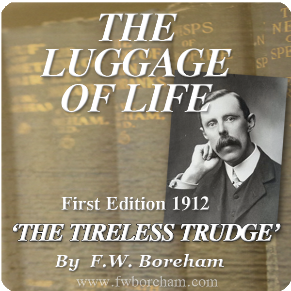 THE TIRELESS TRUDGE | Introducing Dr. F. W. Boreham, eminent pastor ...
